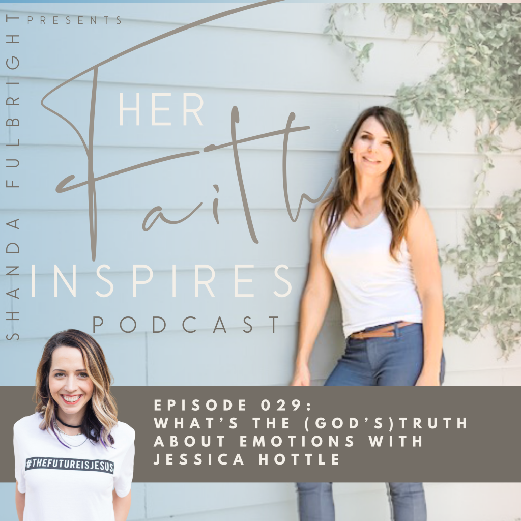 Her Faith Inspires Podcast: What's the truth about emotions with Jessica
