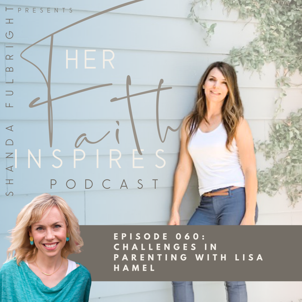 Her Faith Inspires Podcast: Challenges in parenting with Lisa Hamel