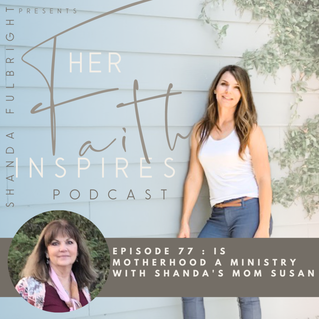 Her Faith Inspires Podcast: Is motherhood a ministry with Shanda's mom