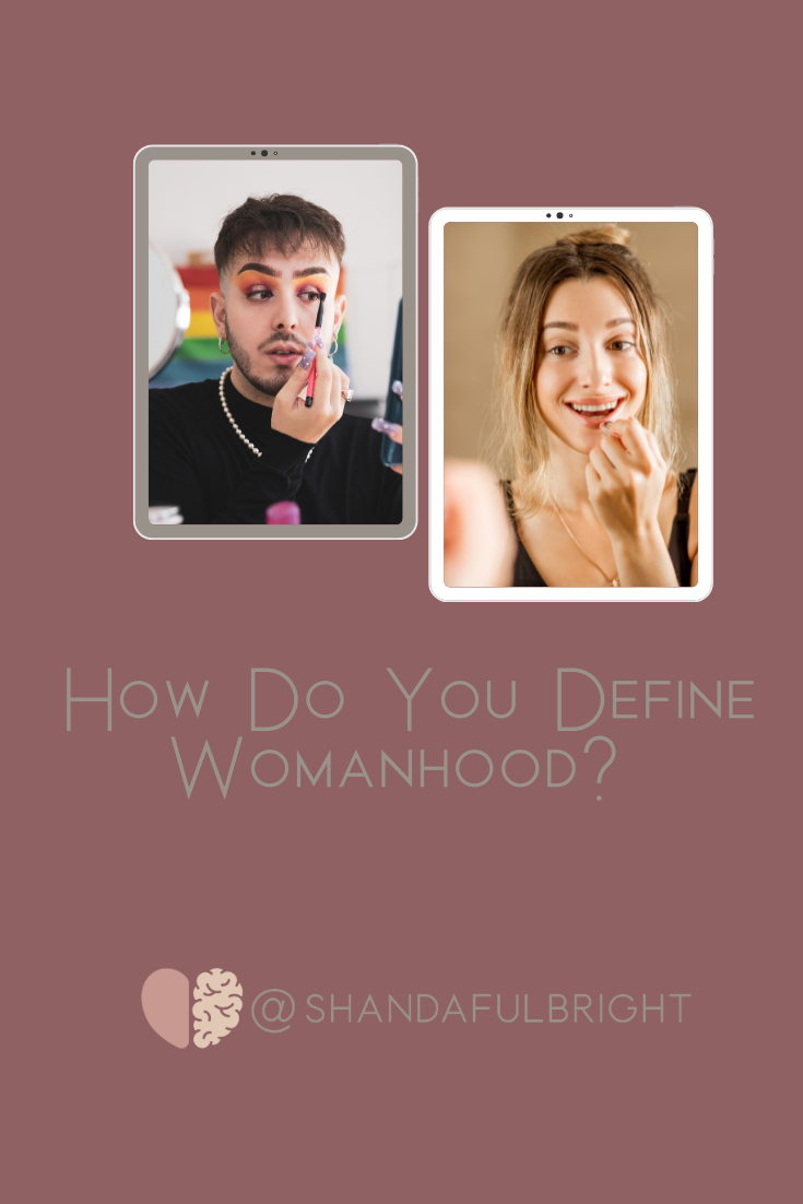 How Do You Define Womanhood?